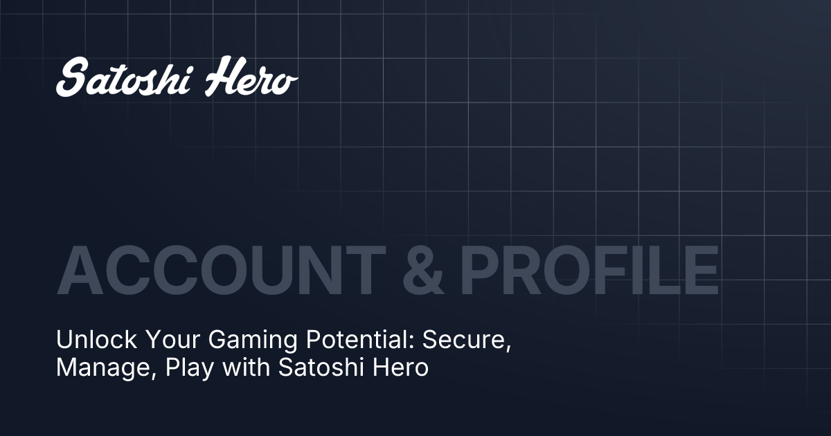 ACCOUNT & PROFILE | Satoshi Hero Documentaion