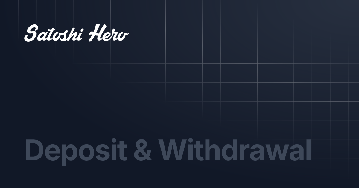 Deposit & Withdrawal | Satoshi Hero Documentaion
